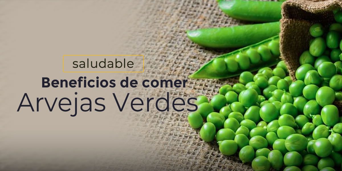 Aprovecha los beneficios de la arveja verde - Bienestar Cósmico